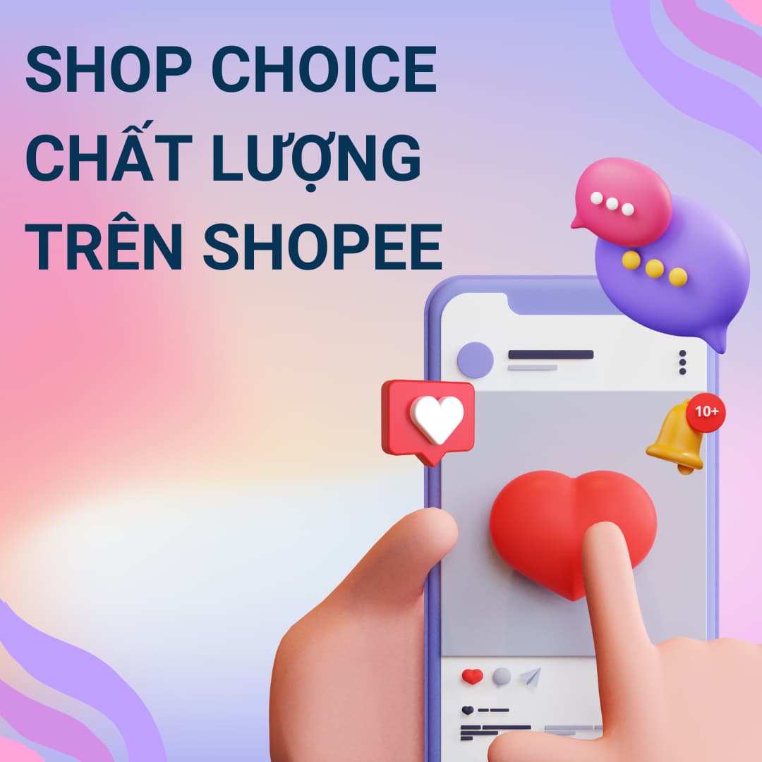 Shopee Choice điểm danh một số shop Choice chất lượng trên Shopee